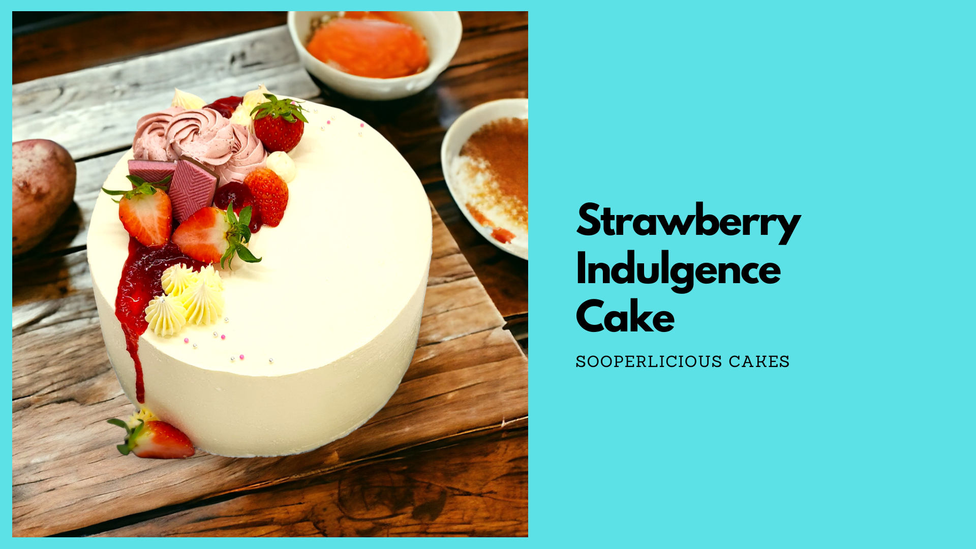 Strawberry Indulgence - More than cakes...
